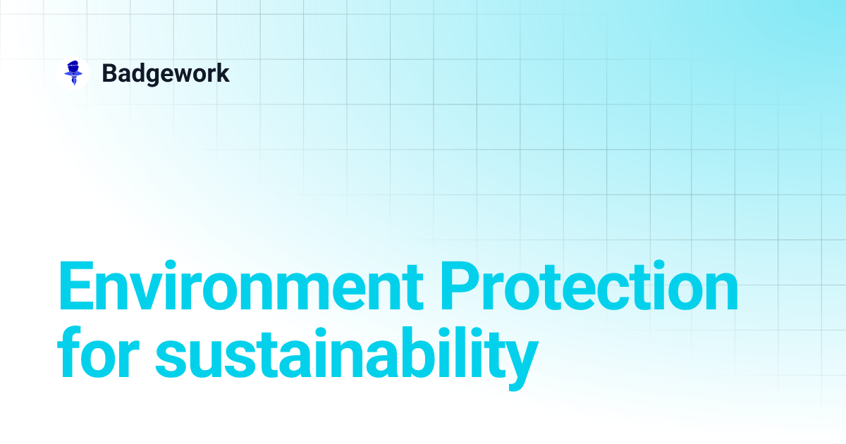 Environment Protection for sustainability | Badgework
