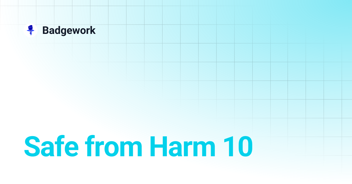Safe from Harm 10 | Badgework