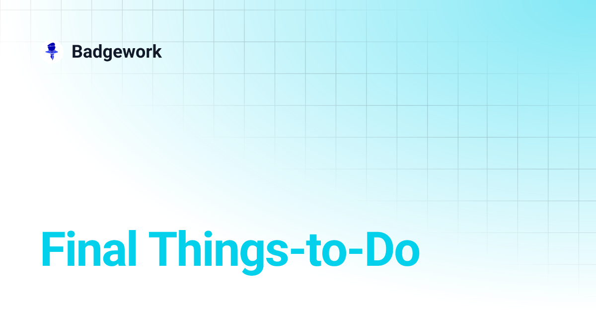 Final Things-to-Do | Badgework